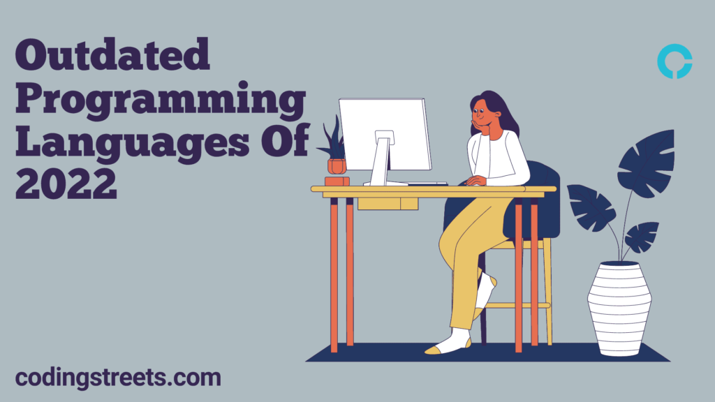 Old Code: Outdated Programming Languages In 2022 - codingstreets