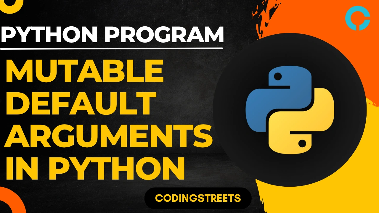 Mutable Default Arguments in Python - codingstreets